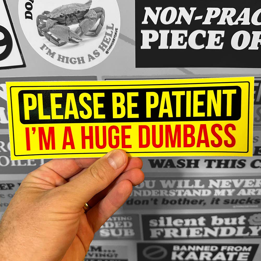 PLEASE BE PATIENT Bumper Sticker